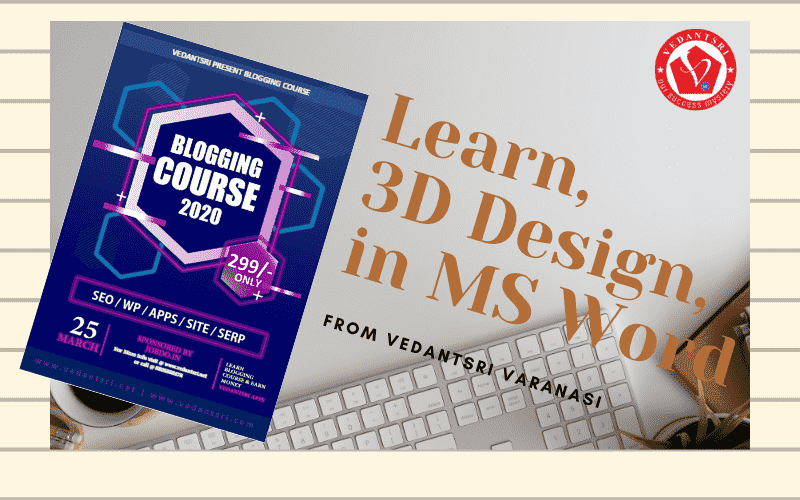MS Word 3D Design, Project-10 VEDANTSRI MS Word 3D Design,